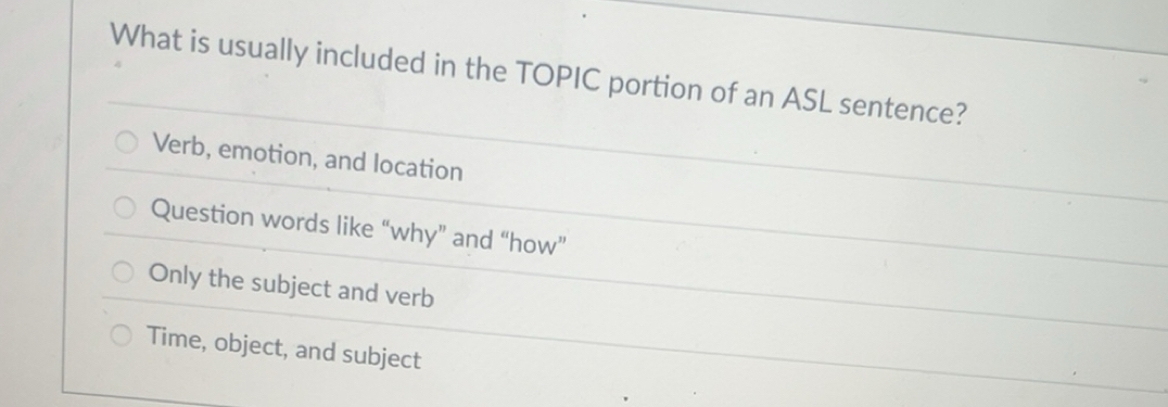 Solved: What is usually included in the TOPIC portion of an ASL ...