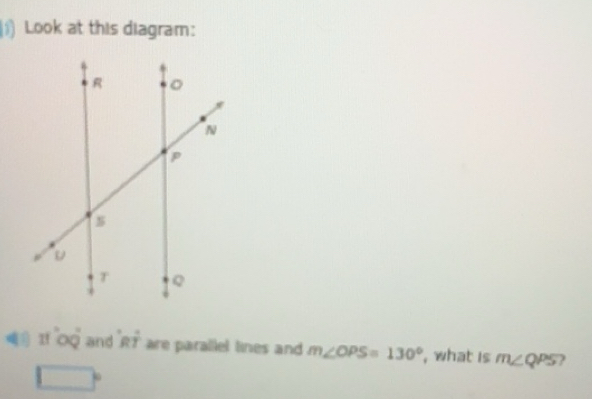 Solved: Look at this diagram: | If OQ and RT are parallel tines and m∠ ...