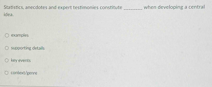 Solved: Statistics, anecdotes and expert testimonies constitute _when ...