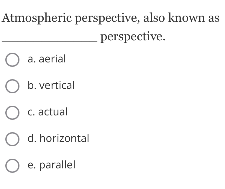 Solved: Atmospheric perspective, also known as _perspective. a. aerial ...