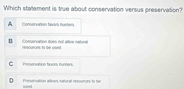 Solved: Which statement is true about conservation versus preservation ...