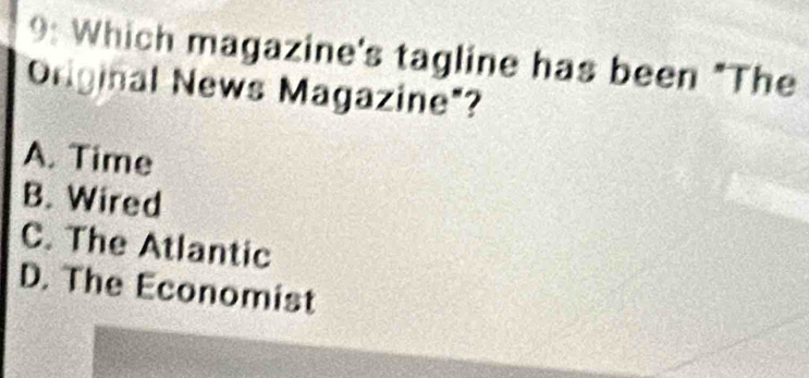 Solved: 9: Which magazine's tagline has been "The Original News ...