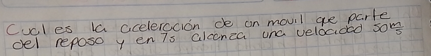 Resuelto:cucl es la acelerccion de on movil ae parte del reposo y en7s ...