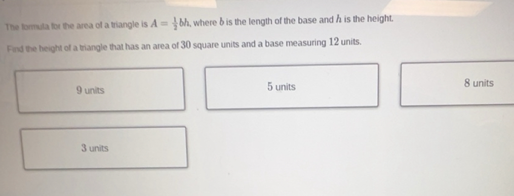 Solved: The formula for the area of a triangle is A= 1/2 bh , where b ...