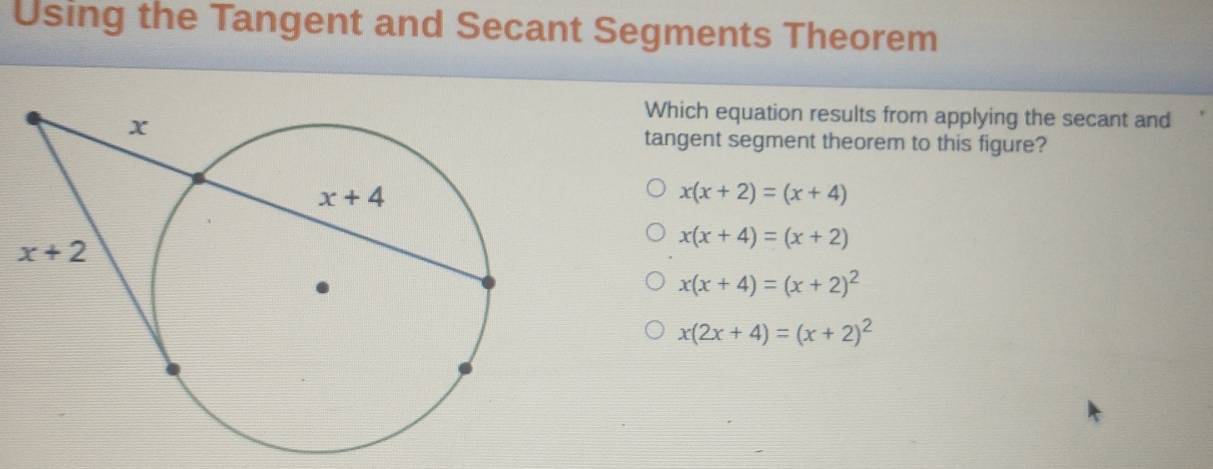 Solved: Using the Tangent and Secant Segments Theorem Which equation results from applying the ...