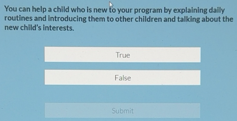Solved: You can help a child who is new to your program by explaining ...
