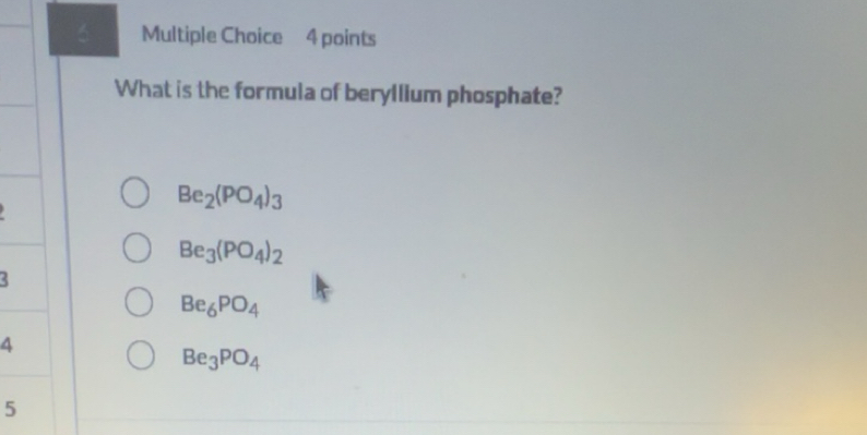 Solved: What is the formula of beryllium phosphate? Be_2(PO_4)_3 Be_3 ...