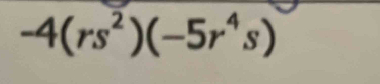 Solved: -4(rs^2)(-5r^4s) [Math]