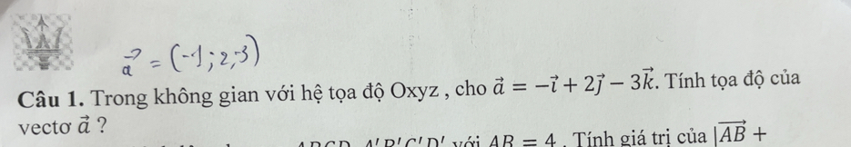 Giải quyết:Trong không gian với hệ tọa độ Oxyz , cho vector a=-vector ...
