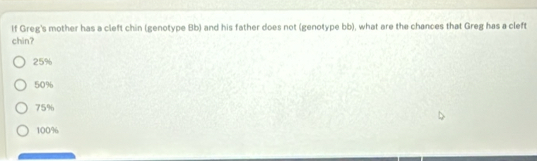 Solved: If Greg's mother has a cleft chin (genotype Bb) and his father ...