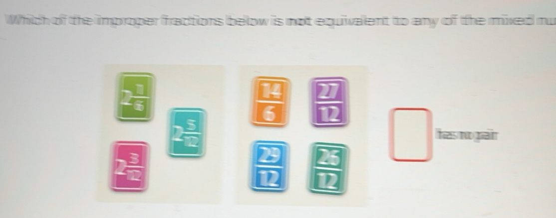 Gelöst:Which of the improper fractions below is not equivalent to any ...