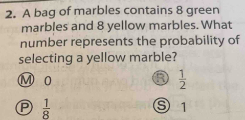 Solved: A bag of marbles contains 8 green marbles and 8 yellow marbles ...