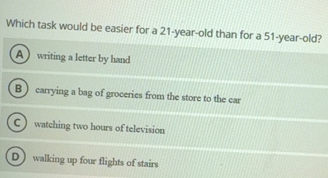 Solved: Which task would be easier for a 21-year-old than for a 51-year ...