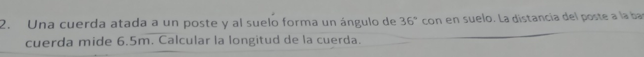 Resuelto:Una cuerda atada a un poste y al suelo forma un ángulo de 36 ...