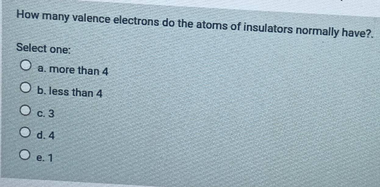 Solved: How many valence electrons do the atoms of insulators normally ...