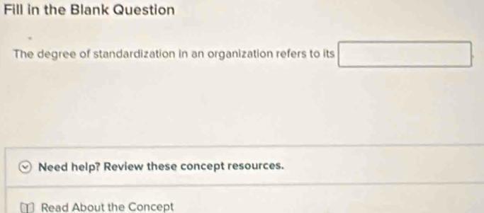 Solved: Fill in the Blank Question The degree of standardization in an ...