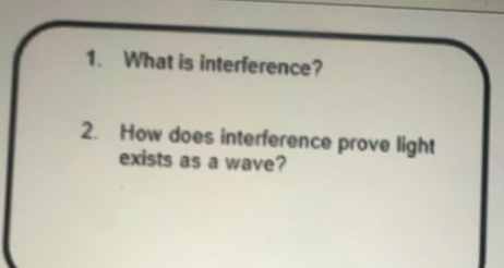 Solved: What is interference? 2. How does interference prove light ...
