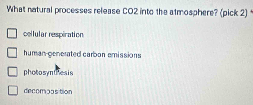 Solved: What natural processes release CO2 into the atmosphere? (pick 2 ...