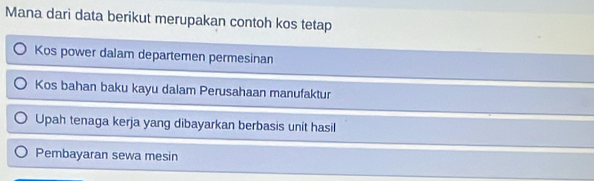 Selesai:Mana dari data berikut merupakan contoh kos tetap Kos power ...