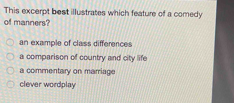 Solved: This excerpt best illustrates which feature of a comedy of ...