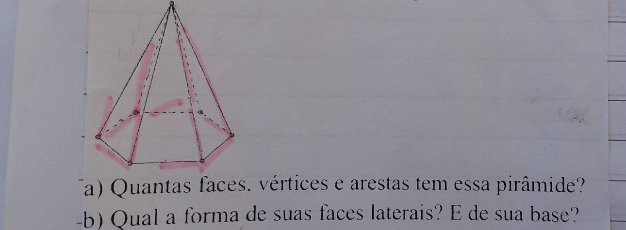 Resolvido:Quantas faces, vértices e arestas tem essa pirâmide? -b) Qual a forma de suas faces later