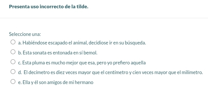 Resuelto:Presenta uso incorrecto de la tilde. Seleccione una: a ...
