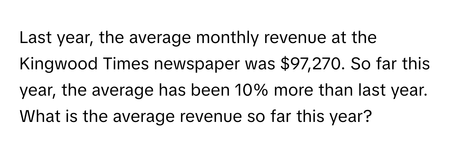 Solved: Last year, the average monthly revenue at the Kingwood Times ...