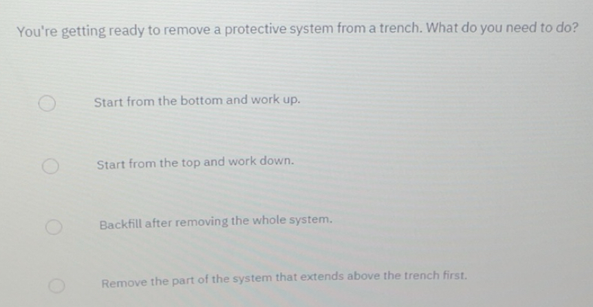 Solved: You're getting ready to remove a protective system from a ...