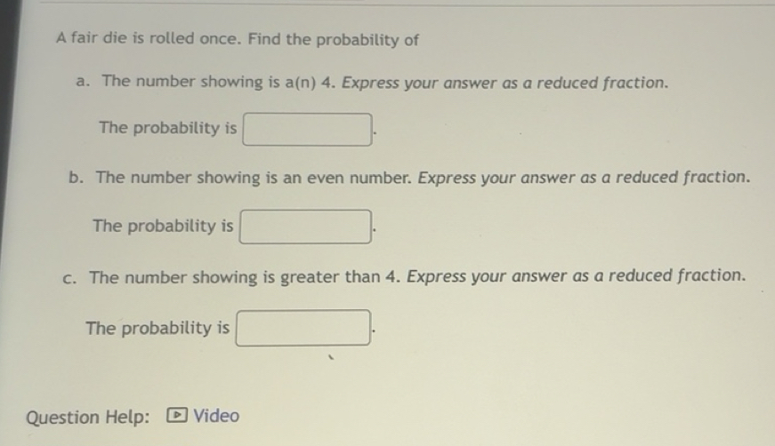 Solved: A fair die is rolled once. Find the probability of a. The ...