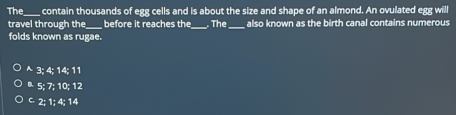 Solved: The_ contain thousands of egg cells and is about the size and ...