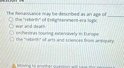Solved: The Renaissance may be described as an age of_ the "rebirth" of ...