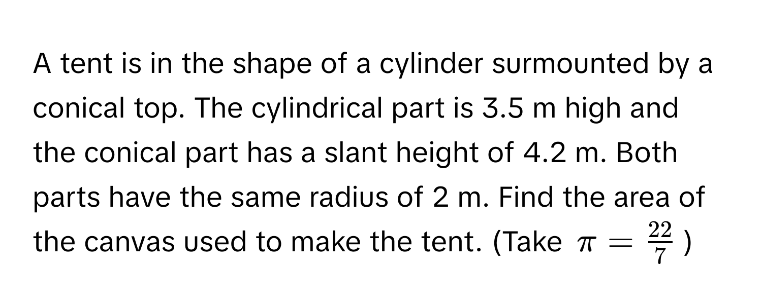 Solved: A tent is in the shape of a cylinder surmounted by a conical ...