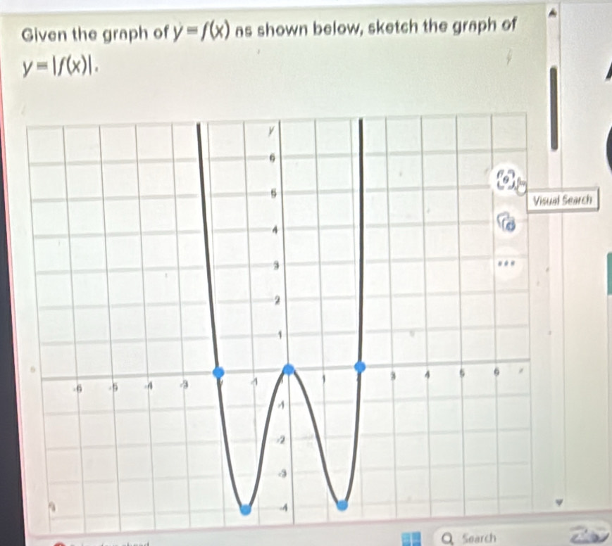 Solved: Given the graph of y=f(x) as shown below, sketch the graph of y=|f(x)|. Visual Search ...