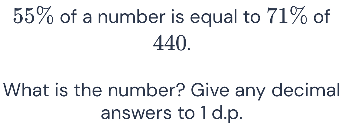 Solved: 55% of a number is equal to 71% of 440. What is the number ...