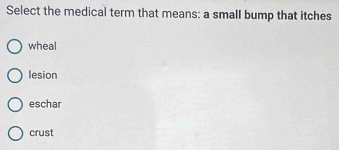 Solved: Select the medical term that means: a small bump that itches ...