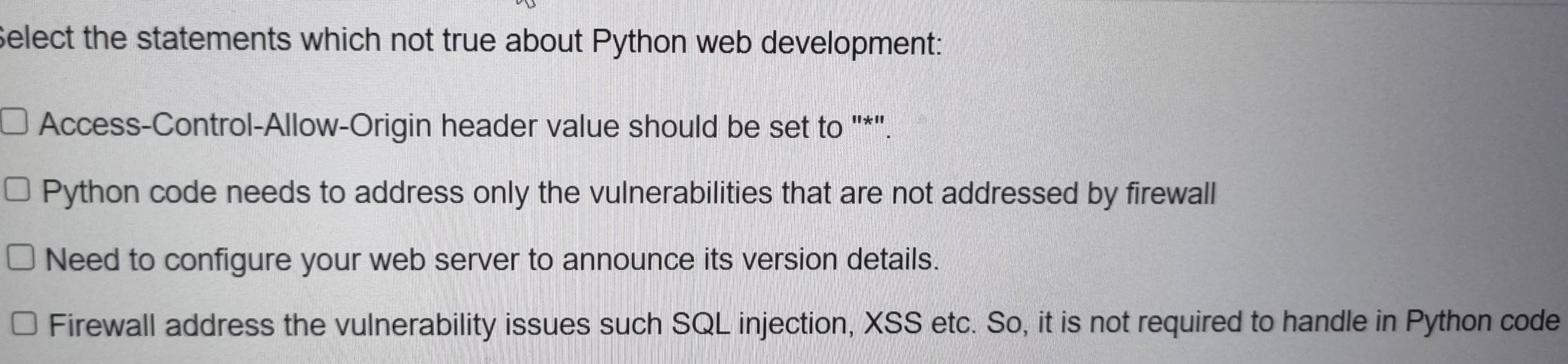 Gelöst:Select the statements which not true about Python web development: Access-Control-Allow-Or