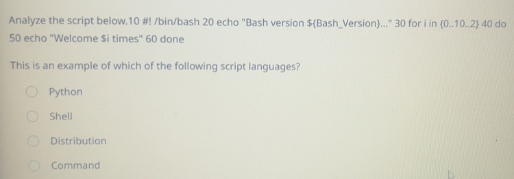 Solved: Analyze the script below.10 #! /bin/bash 20 echo "Bash version ...
