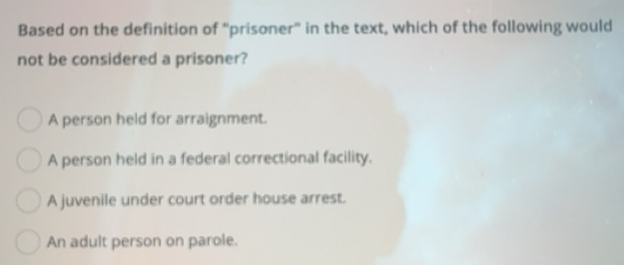 Solved: Based on the definition of "prisoner" in the text, which of the ...