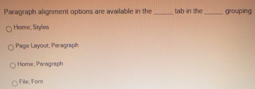 Solved: Paragraph alignment options are available in the_ tab in the ...