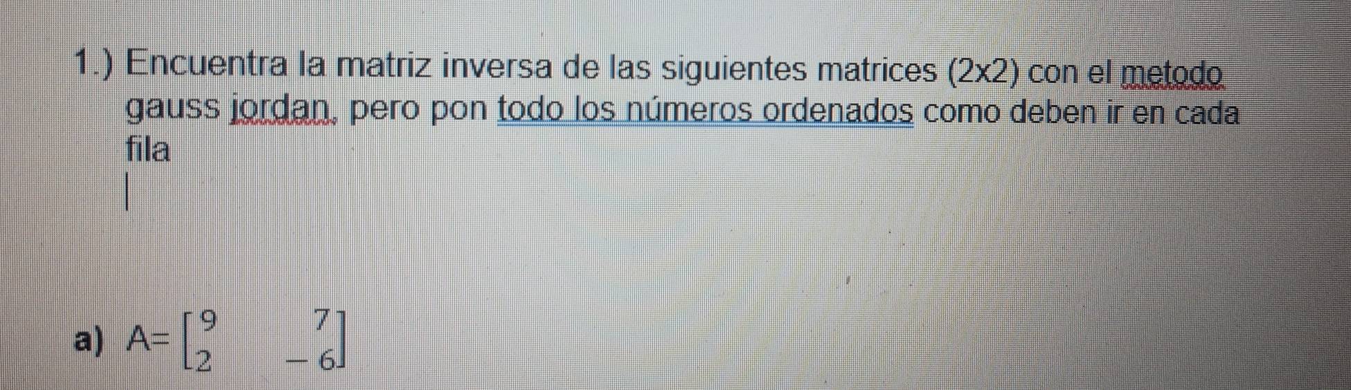 Resuelto:1.) Encuentra la matriz inversa de las siguientes matrices ...