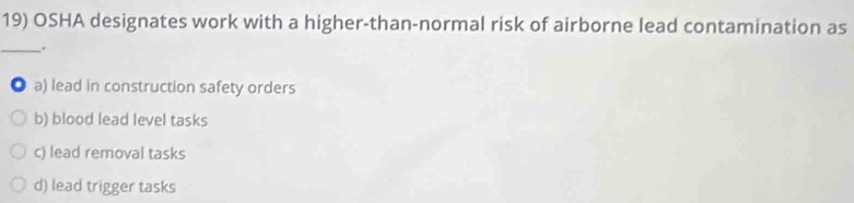 Solved: OSHA designates work with a higher-than-normal risk of airborne ...