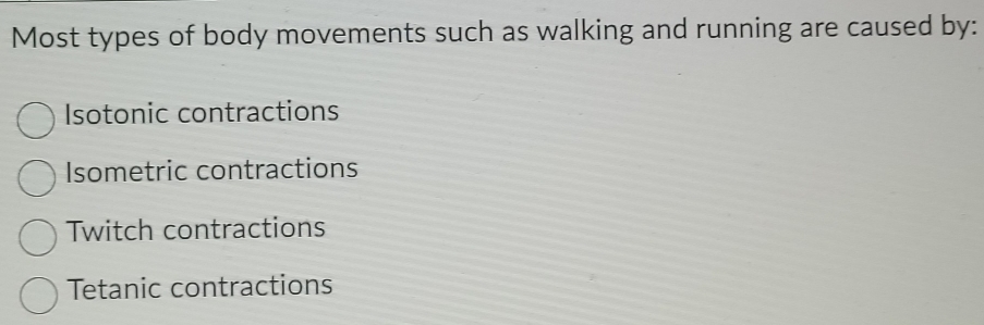 Solved: Most types of body movements such as walking and running are ...