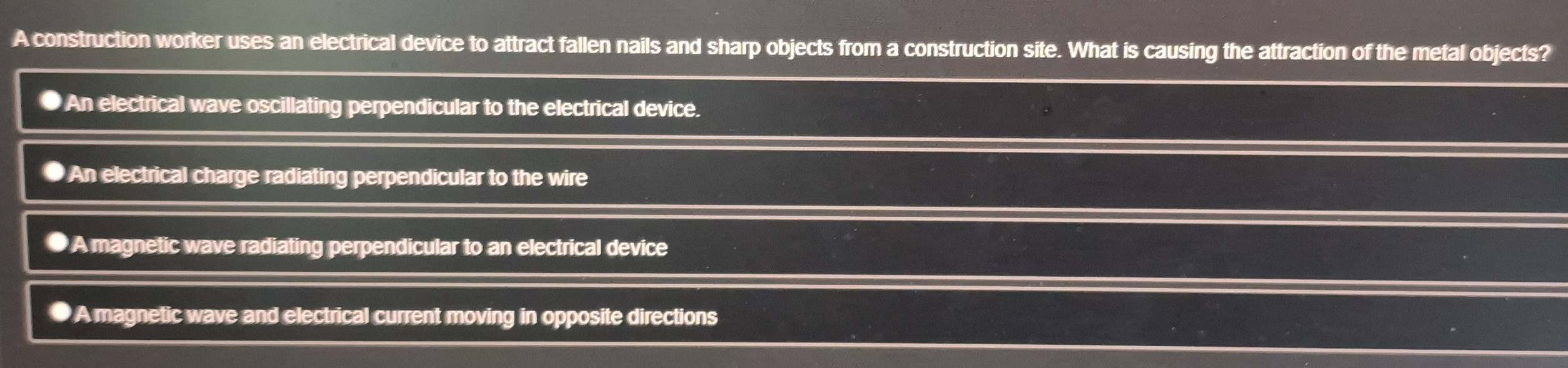 Solved: A construction worker uses an electrical device to attract ...