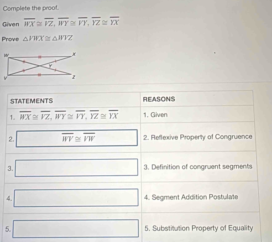 Solved: Complete the proof. Given overline WX≌ overline VZ, overline WY ...