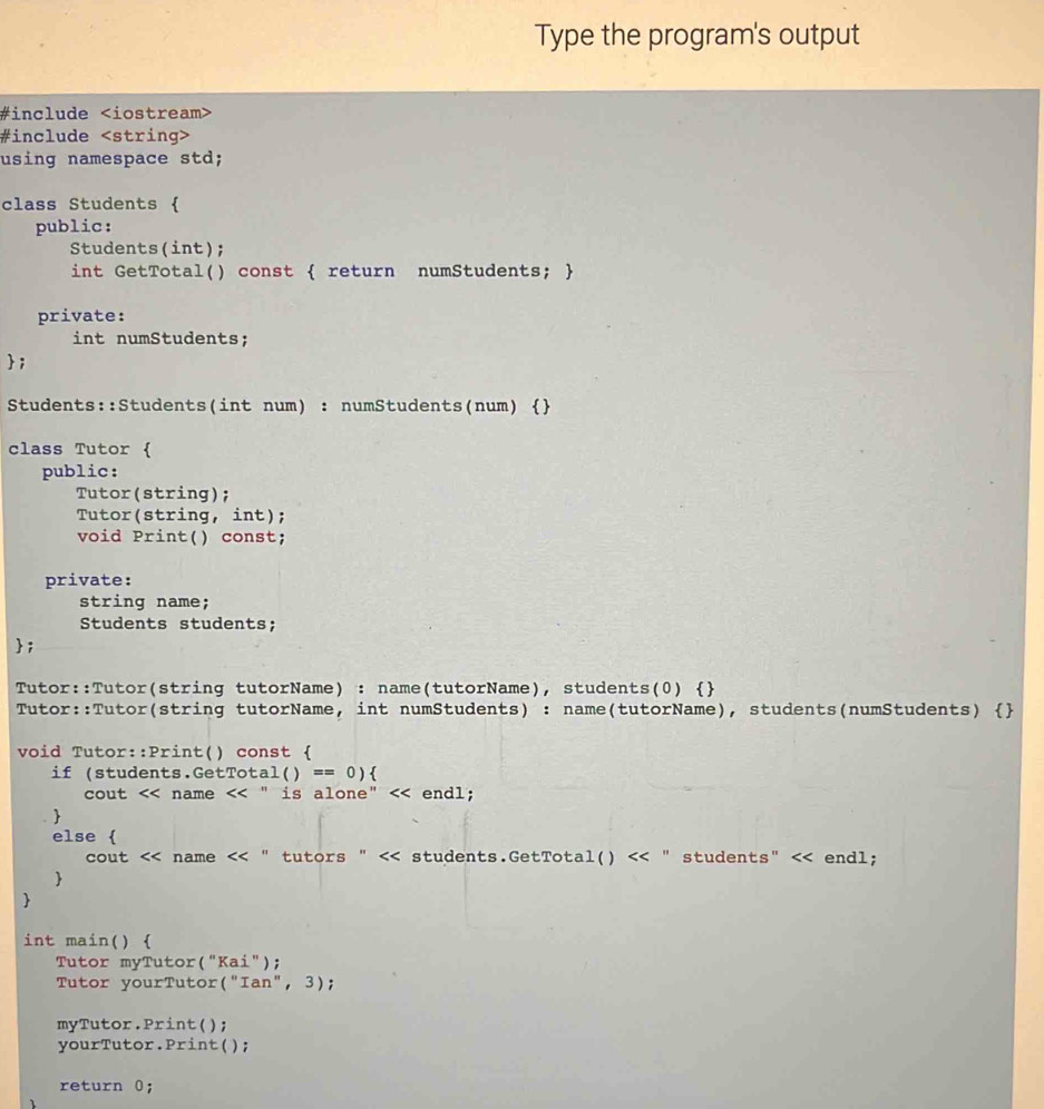 Solved: Type the program's output #include #include using namespace std ...