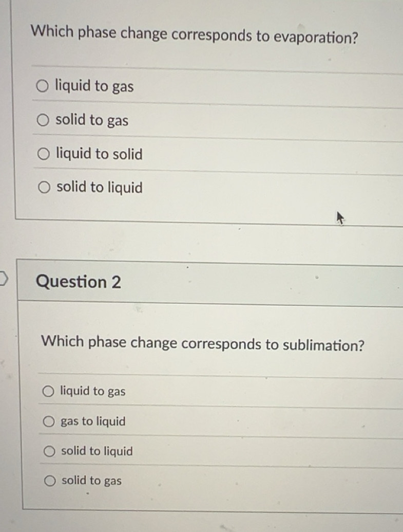 Solved: Which phase change corresponds to evaporation? liquid to gas ...