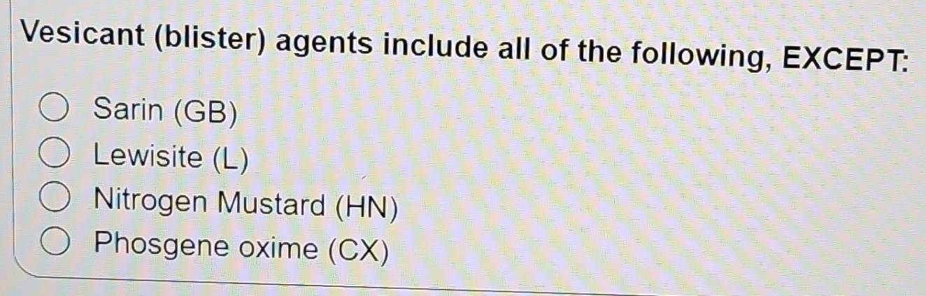 Solved: Vesicant (blister) agents include all of the following, EXCEPT ...