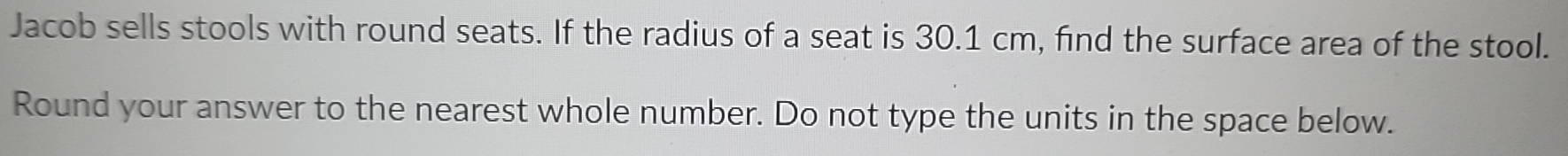 Solved: Jacob sells stools with round seats. If the radius of a seat is ...