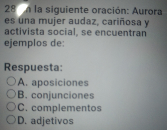 Resuelto:la siguiente oración: Aurora es una mujer audaz, cariñosa y ...
