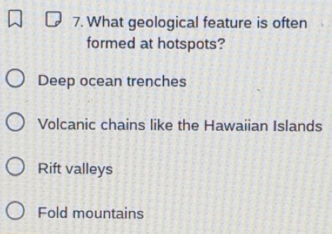 Solved: What geological feature is often formed at hotspots? Deep ocean ...